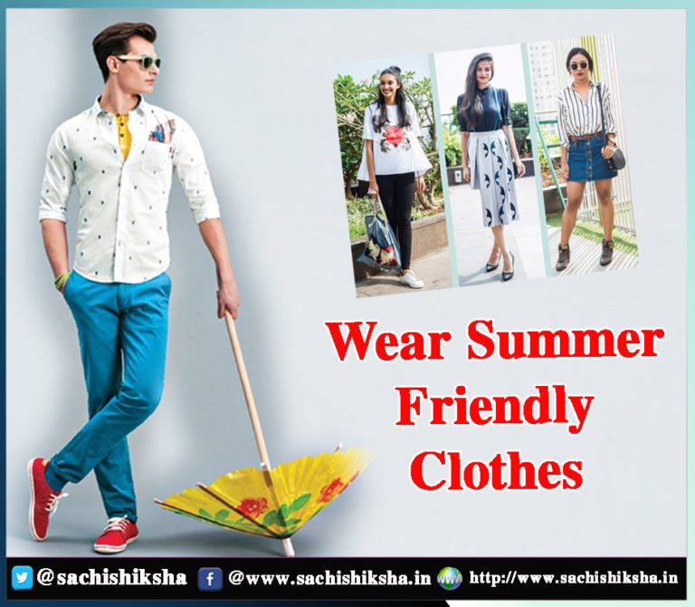 Wear Summer Friendly Clothes | SACHI SHIKSHA Magazine