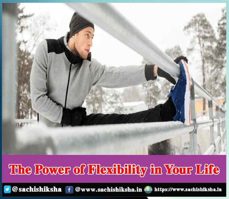 The Power of Flexibility in Your Life | sachi shiksha