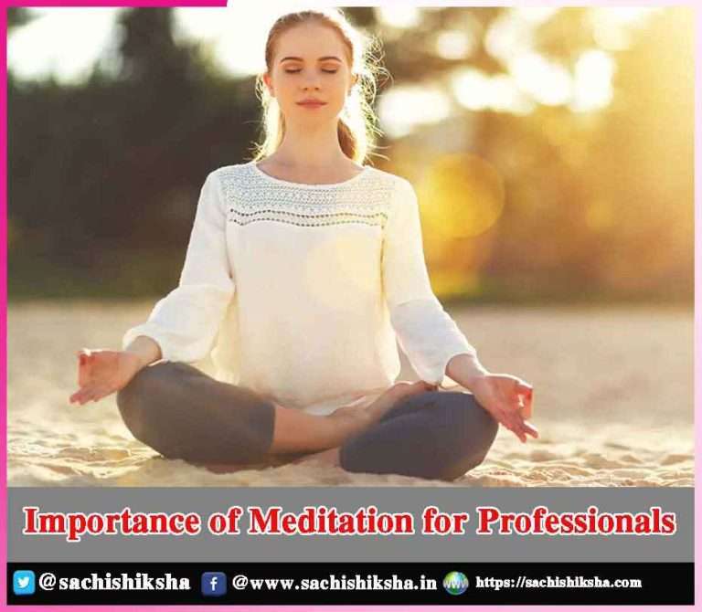 Importance of Meditation for Professionals | Sachi Shiksha - The Famous ...