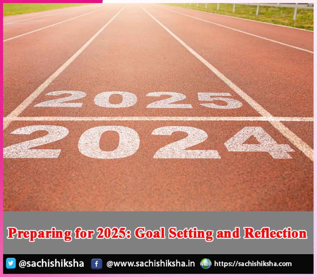 Preparing for 2025: Goal Setting and Reflection | Sachi Shiksha