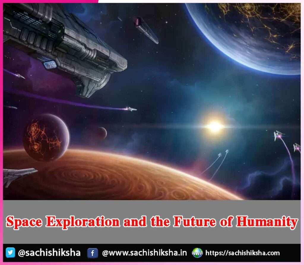 Space Exploration and the Future of Humanity | Sachi Shiksha - The ...